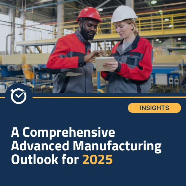 A Comprehensive Advanced Manufacturing Outlook for 2025 | Uptime Crew