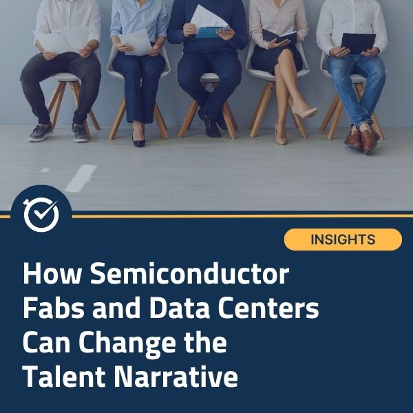 Semiconductor Fabs & Data Centers: Talent Shift | Uptime Crew